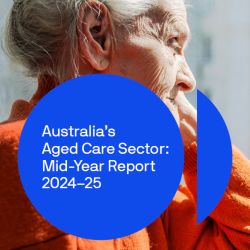 Australia’s Aged Care Sector Mid-Year Report 2024-25